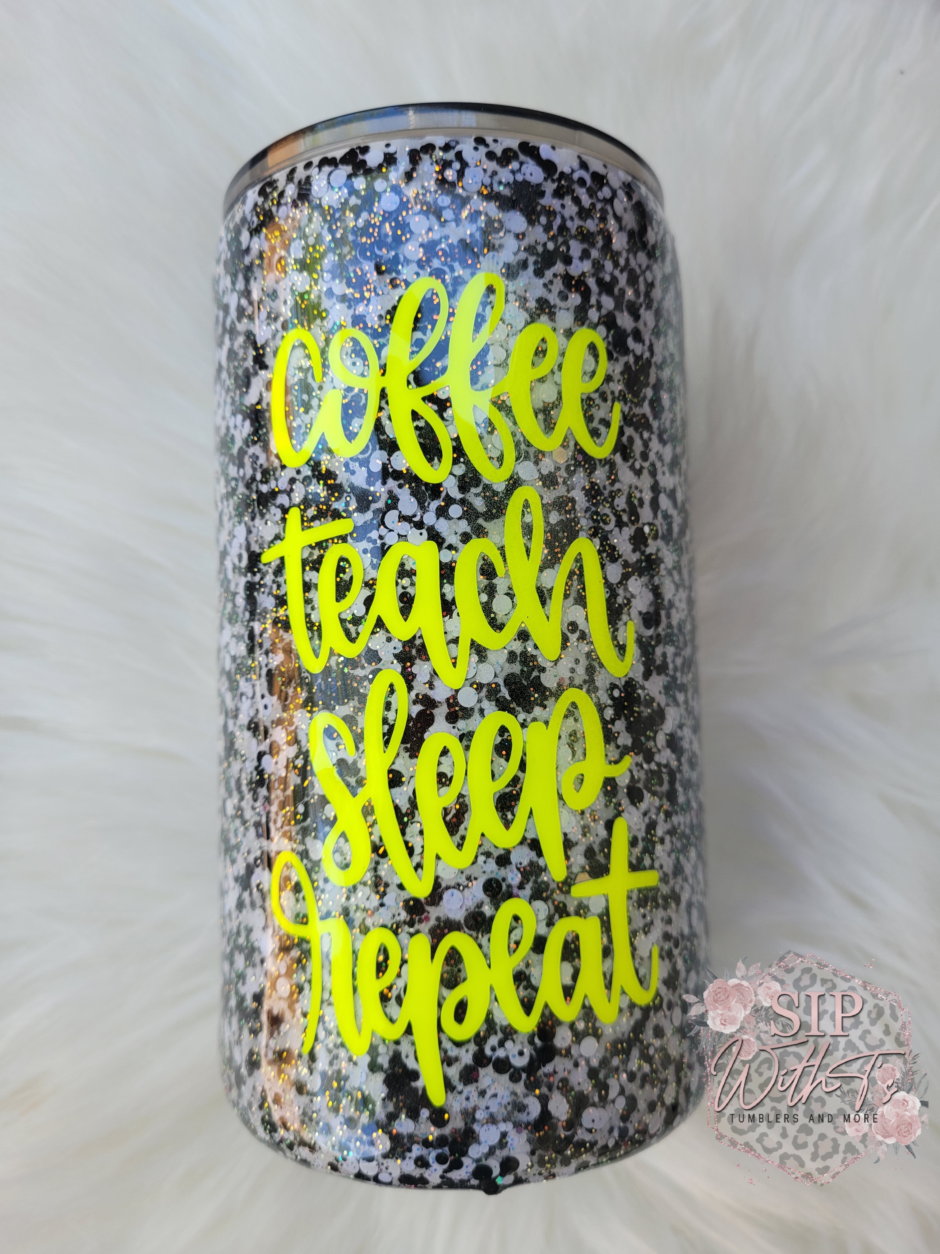 Coffee, Teach, Sleep, Repeat – Sip With T's Tumblers and More, LLC